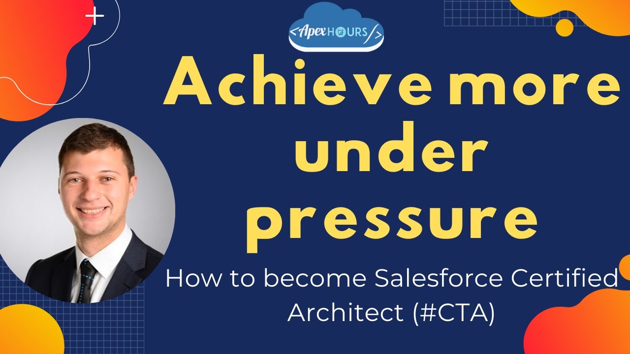 How to become Salesforce Certified Architect (#CTA) : Achieve more under pressure