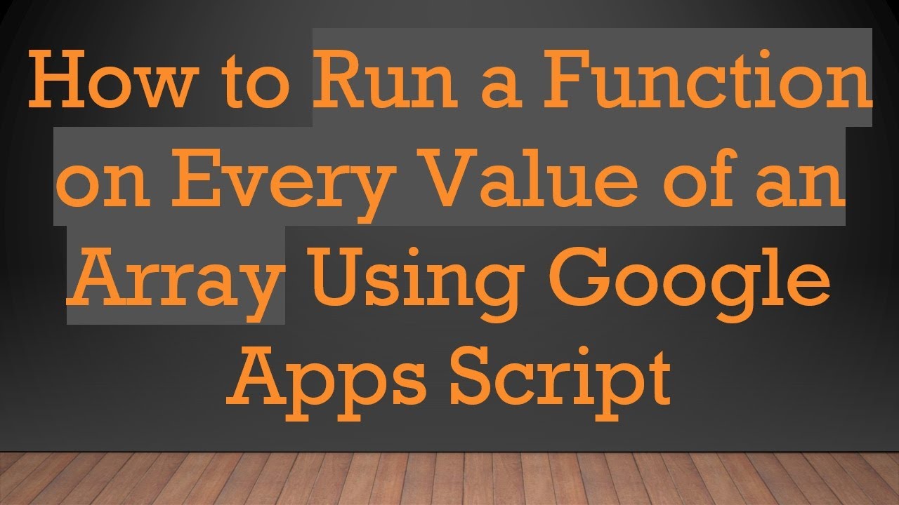 How to Run a Function on Every Value of an Array Using Google Apps Script