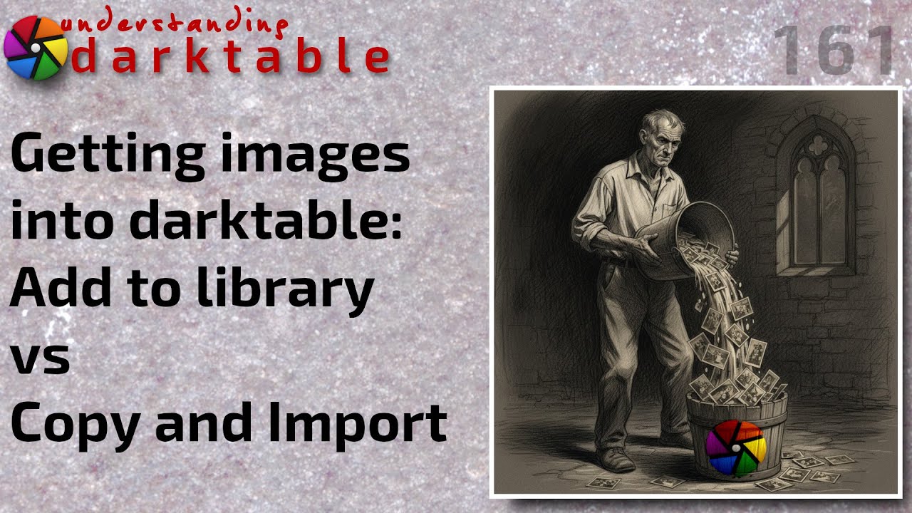 darktable ep 161 - Getting images into darktable