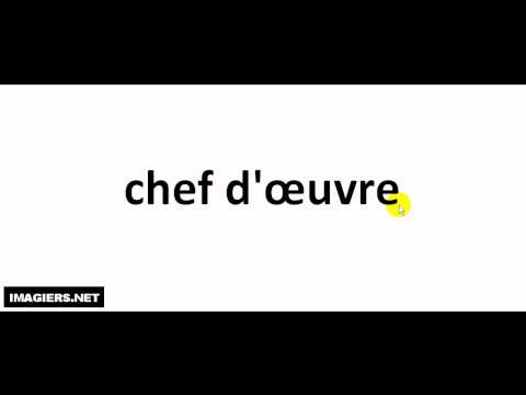 French pronunciation = chef d'œuvre