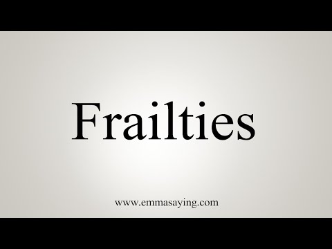 How To Say Frailties
