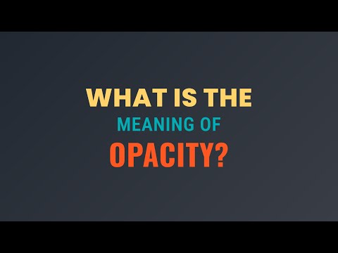 What is the meaning of Opacity?