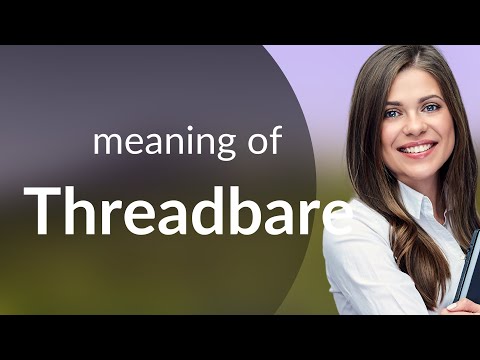 Understanding "Threadbare": A Guide to the Phrase