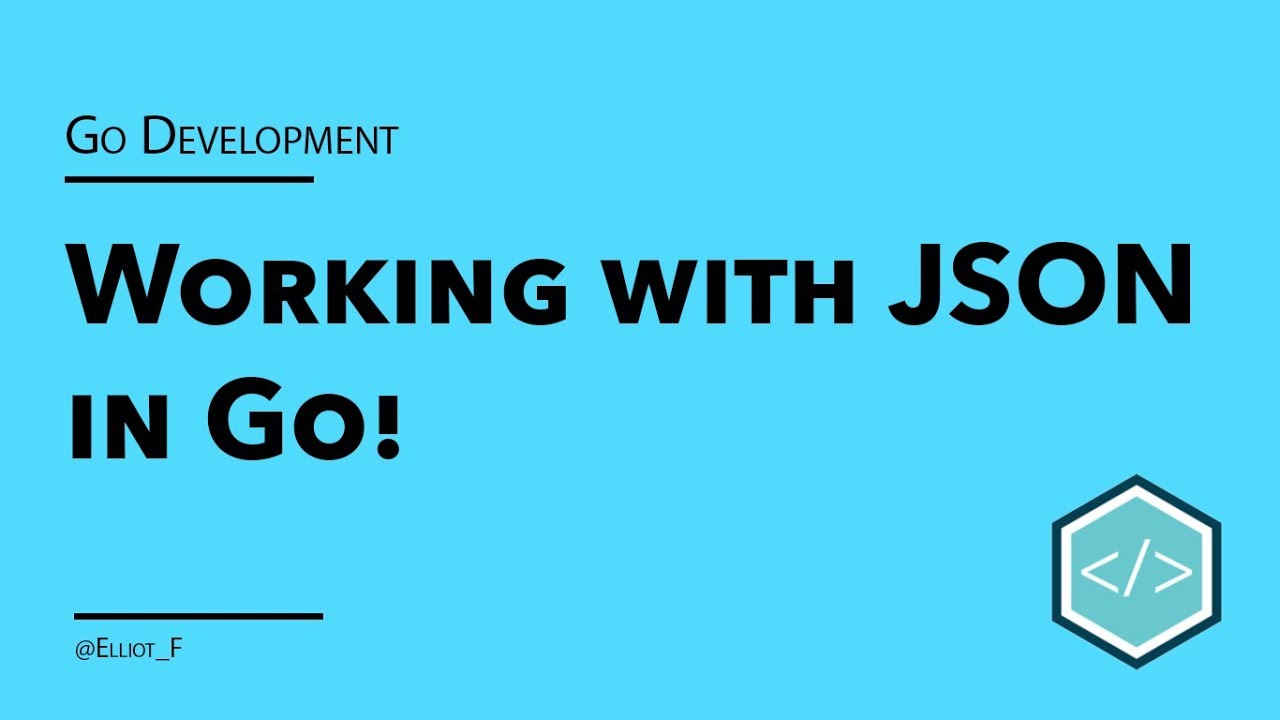 Working with JSON in Go - Tutorial