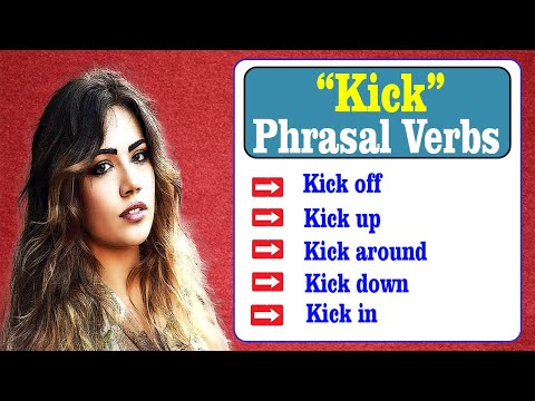 Phrasal Verbs with KICK: Kick off, Kick up, Kick around, Kick down, Kick in..| English Phrasal Verbs