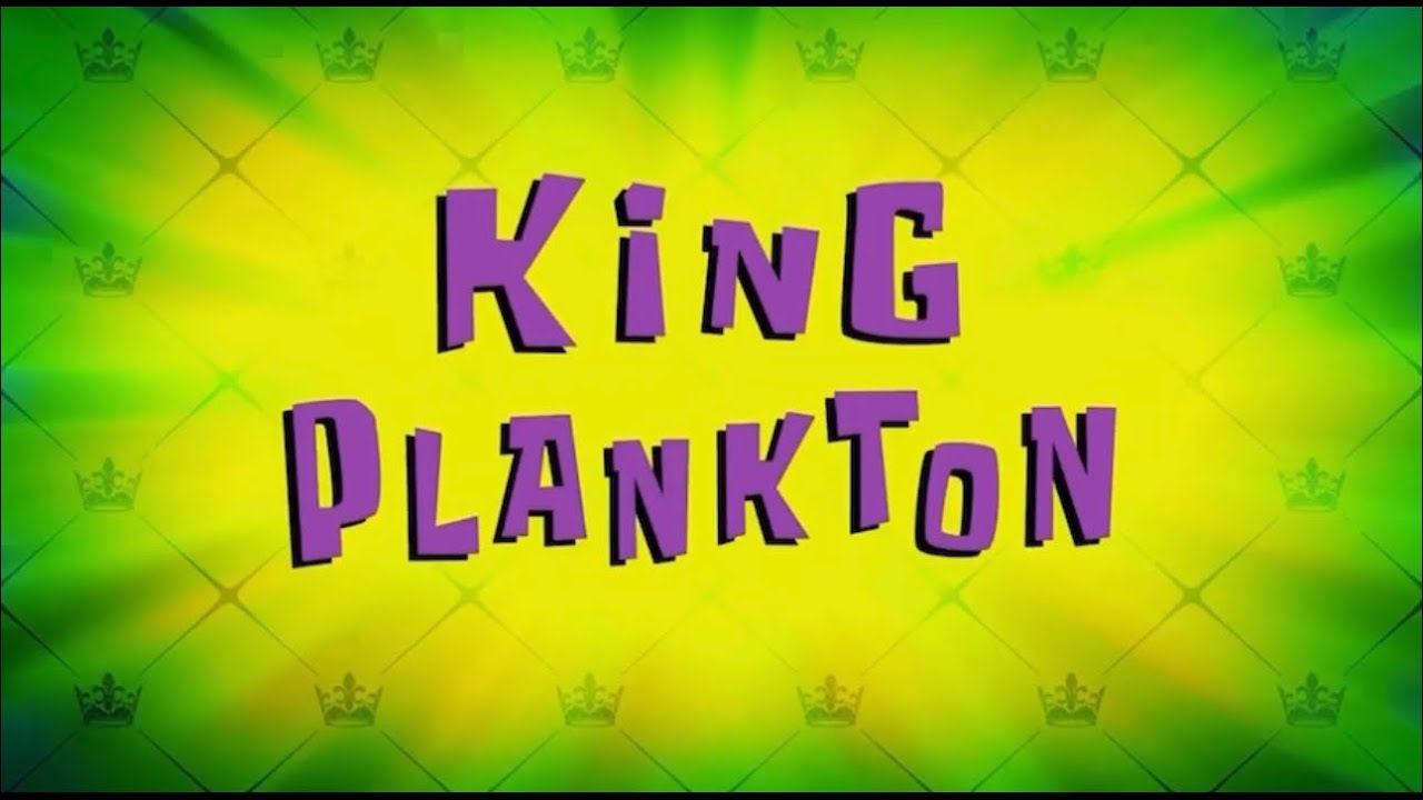 King Plankton Title Card