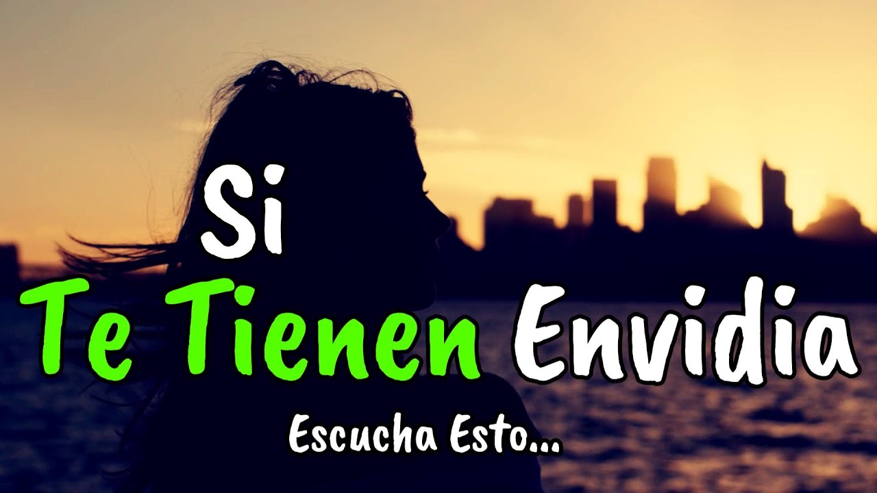 Si Te Tienen Envidia Escucha Esto ¦ Reflexión