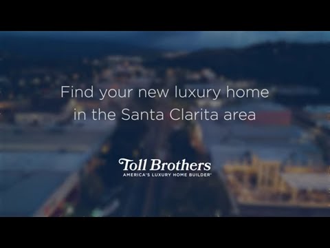 Explore Stunning Santa Clarita, CA, With Toll Brothers Area Tour Video!