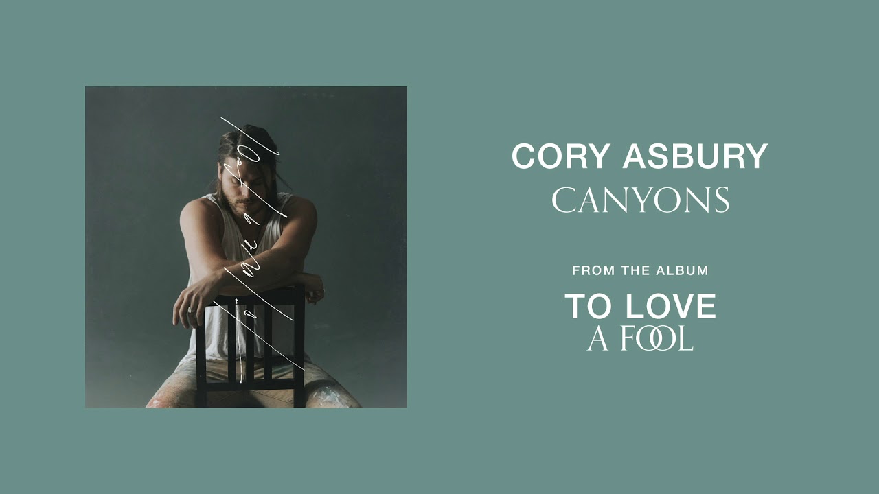 Canyons - Cory Asbury | To Love A Fool