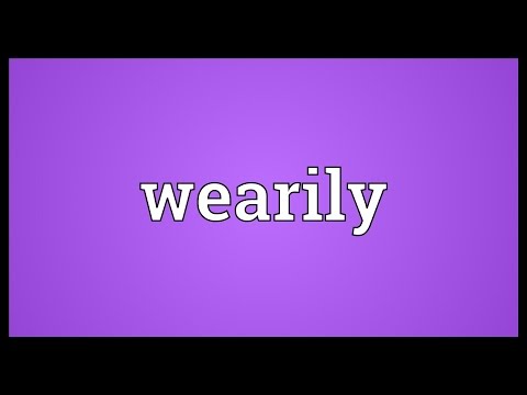 Wearily Meaning
