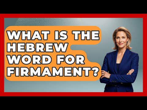 What Is The Hebrew Word For Firmament? - Jewish Teachings For All