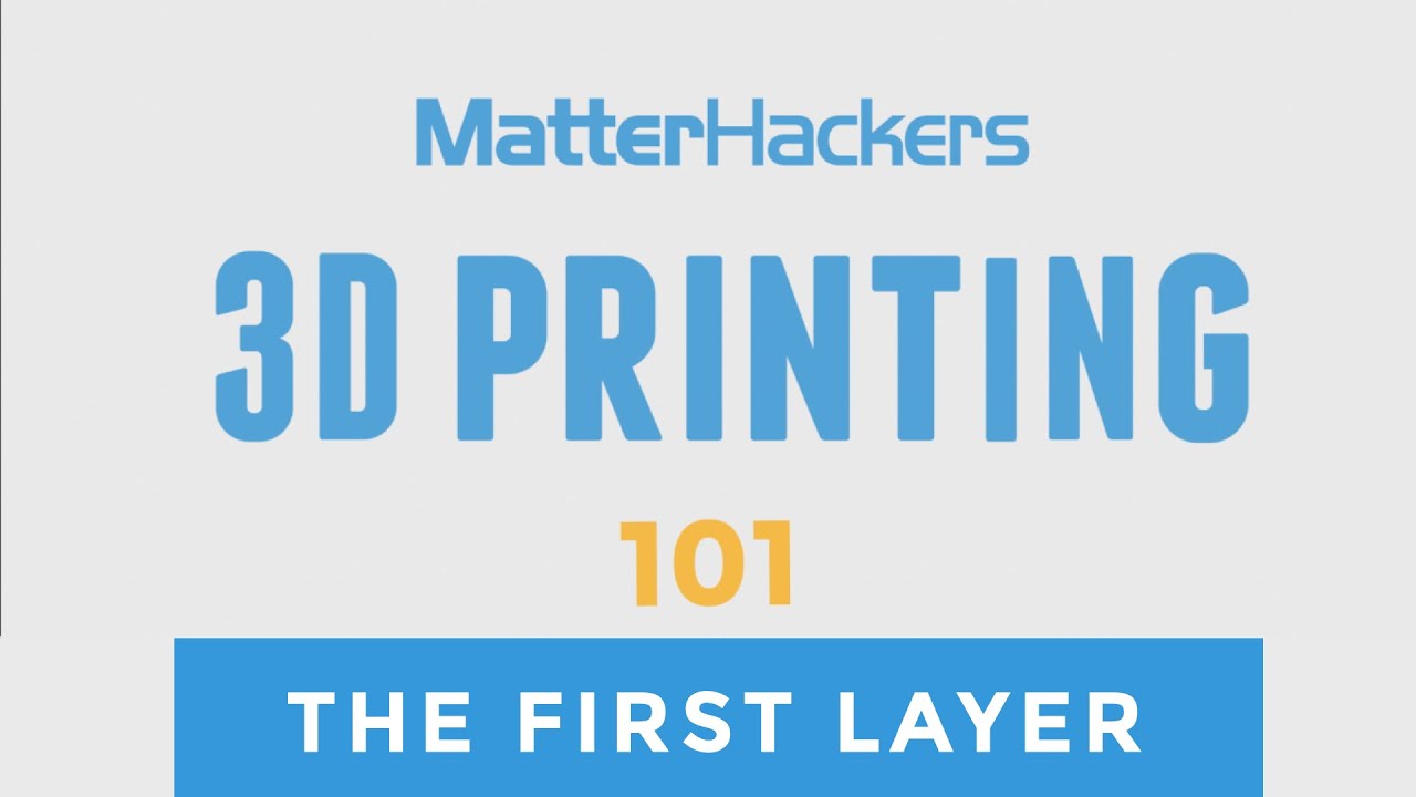 3D Printing 101: Getting Started with the First Layer