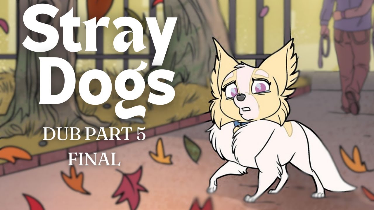 Stray Dogs DUB Pt.5 (FINAL)