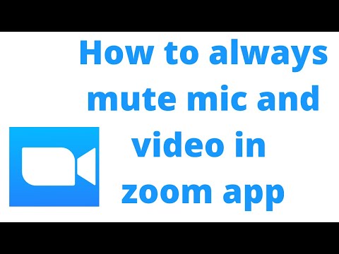 How to always mute mic & video in Zoom App .