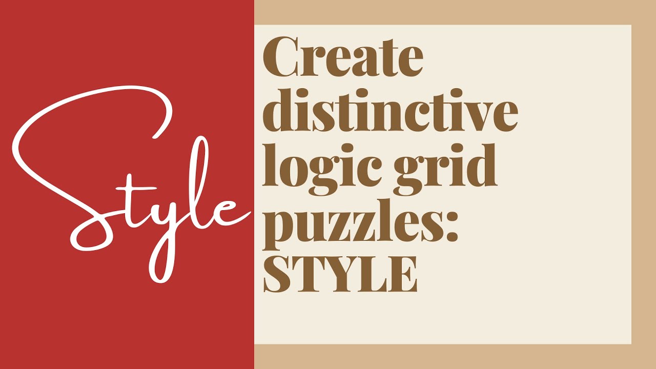 Create distinctive logic puzzles: STYLE