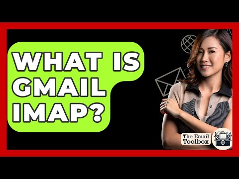 What Is Gmail IMAP? - TheEmailToolbox.com