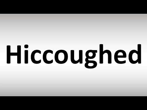 How to Pronounce Hiccoughed