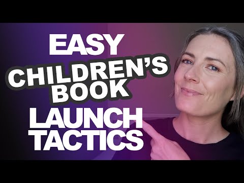The BEST LAUNCH TACTICS For Publishing Your Children's Picture Book on Amazon KDP