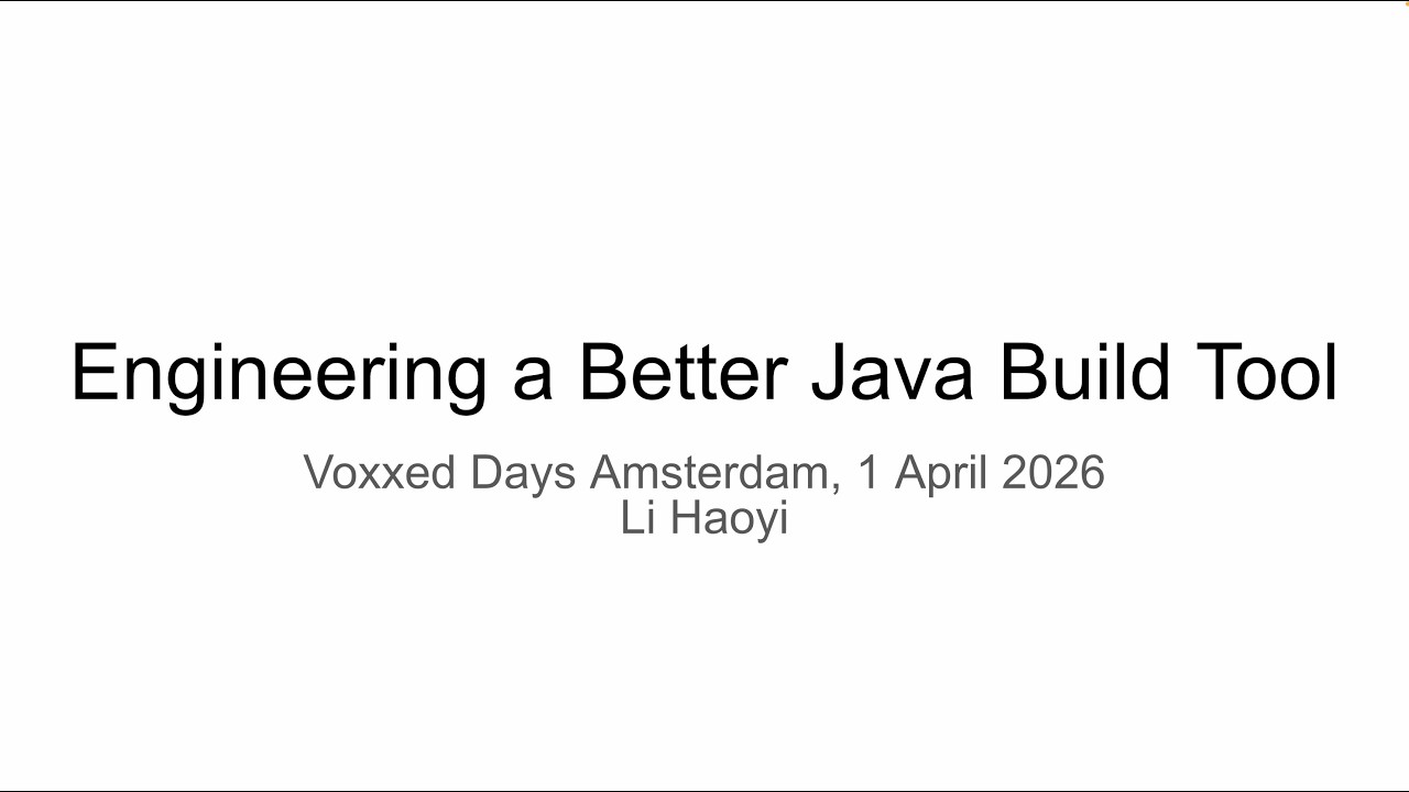 Engineering a Better Java Build Tool, Voxxed Days Amsterdam 1 April 2026