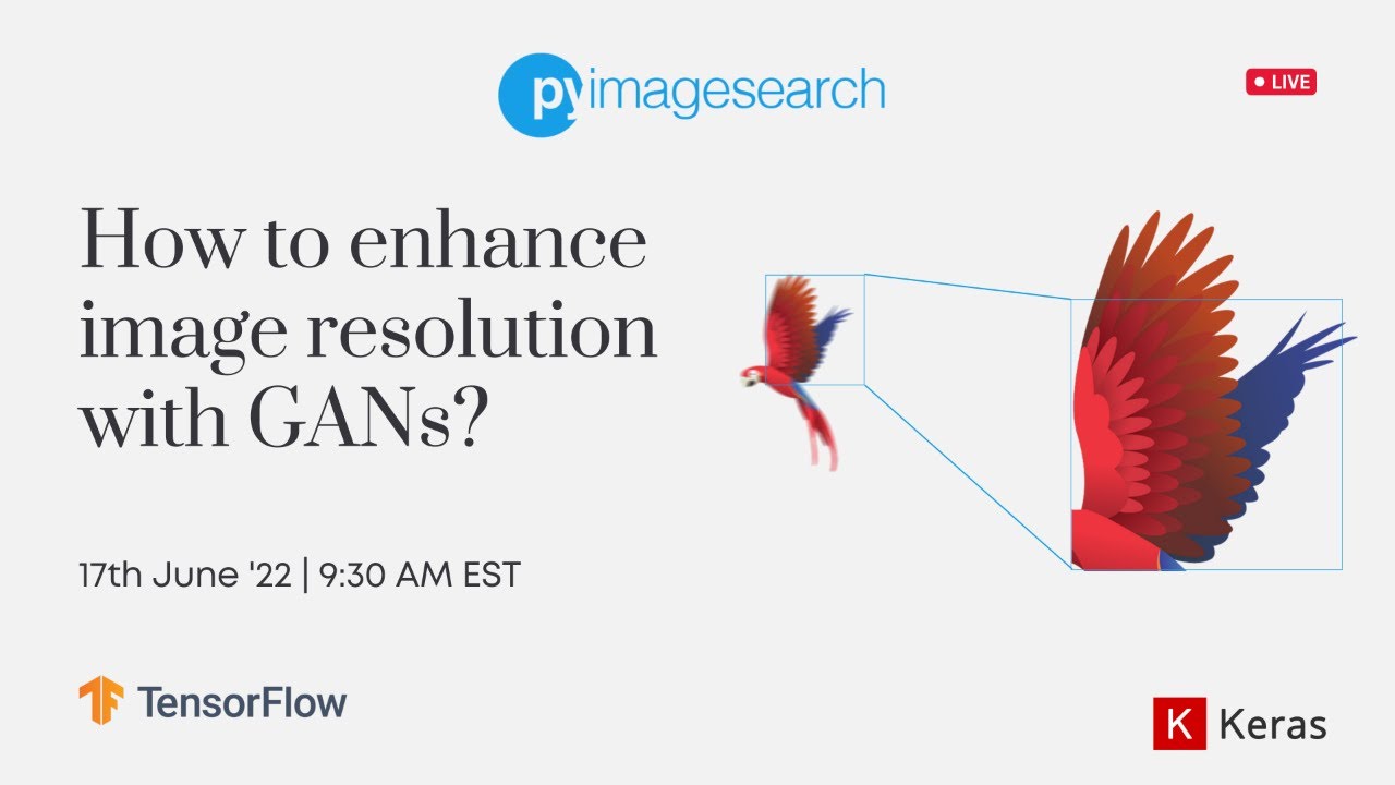 How to enhance image resolution with GANs? | PyImageSearch | Live Tutorial #superresolution