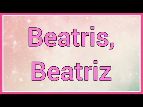 Beatris, Beatriz | Name Origin Variations
