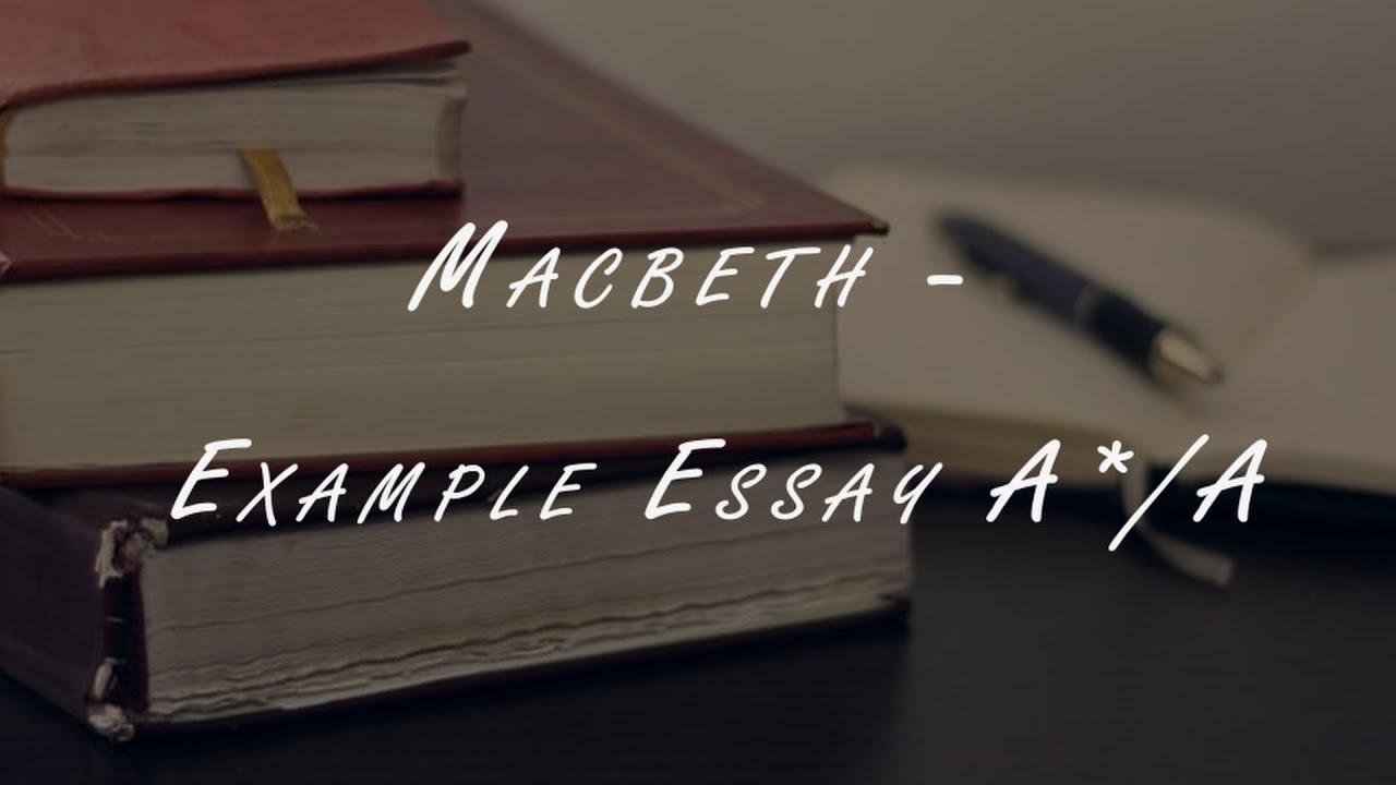 Macbeth: Example Essay A*/A Grade