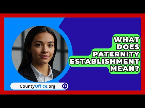 What Does Paternity Establishment Mean? - CountyOffice.org