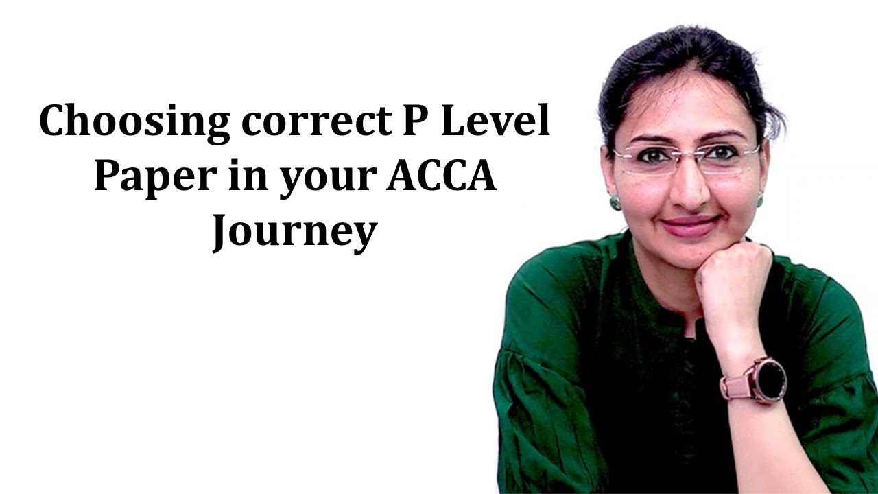 A Comprehensive Guide to Choosing ACCA P Level Papers | Galaxy.ai