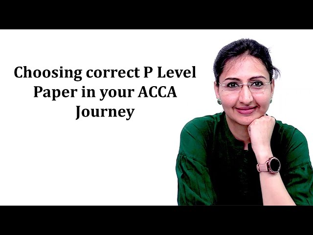 A Comprehensive Guide to Choosing ACCA P Level Papers | Galaxy.ai ...