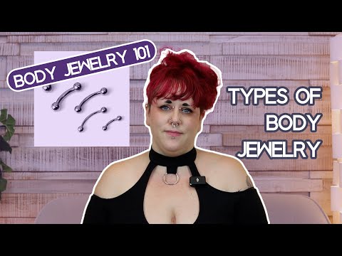 Beginners Guide to Body Jewelry: Different Types of Body Jewelry