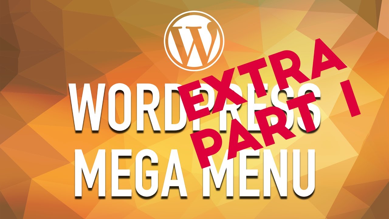 How to Create a WordPress Mega Menu from Scratch - Extra Part 1