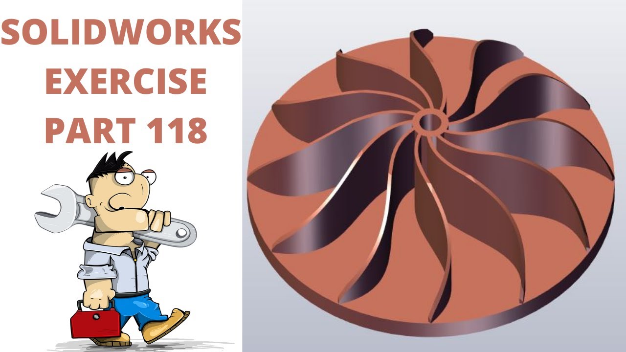 SOLIDWORKS TUTORIAL - EXERCISE # 118 IMPELLER TYPE