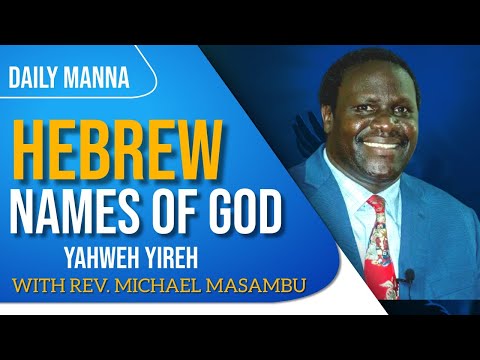 The Hebrew Names of God | Yahweh-Yireh/ Jehovah-Jireh | Rev. Michael Masambu
