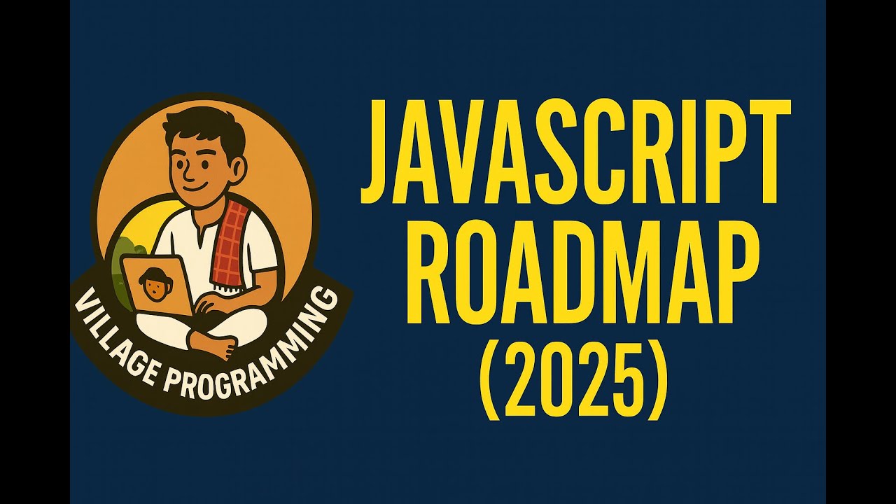 JavaScript Roadmap 2025 – Learn JS Step-by-Step (Beginner to Advanced) | @VillageProgramming