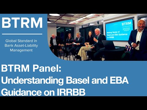 BTRM Faculty Panel - Understanding Basel and EBA Guidance on IRRBB