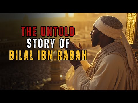 The Untold Story of Bilal Ibn Rabah – The Voice That Echoes Through History