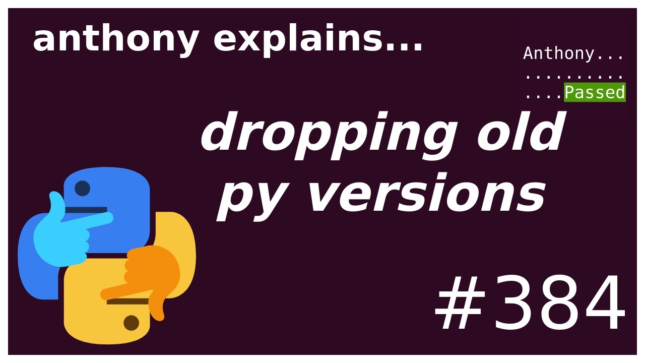 dropping old python versions (intermediate) anthony explains #384