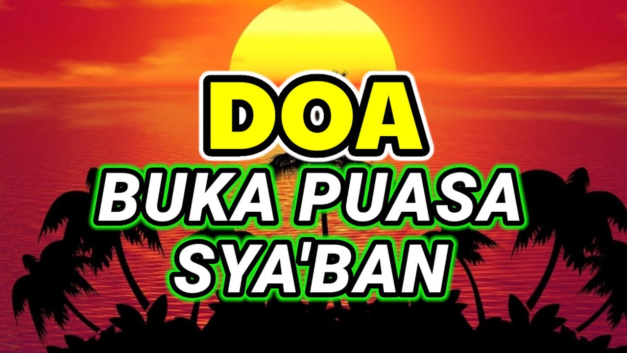 Doa Buka Puasa Sunnah Sya'ban