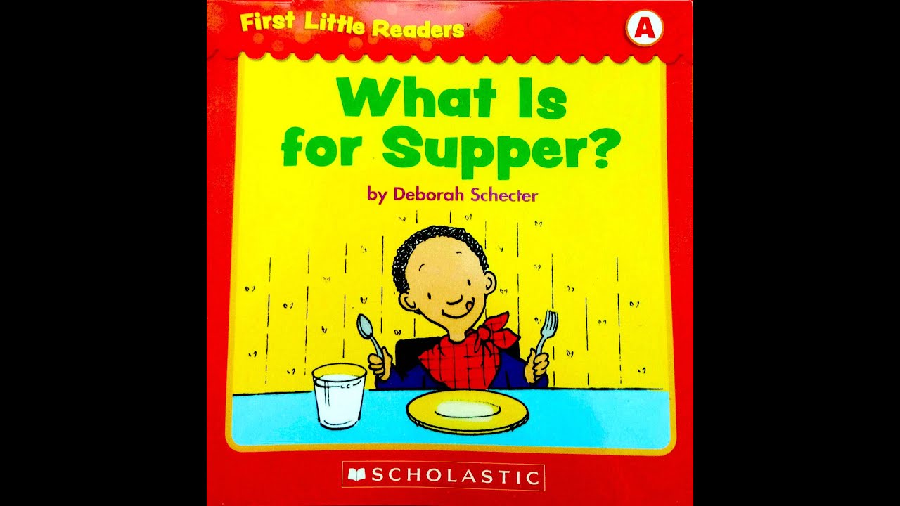 WHAT IS FOR SUPPER? | BOOKS READ ALOUD FOR KIDS | Scholastic First Little Readers (Level A)