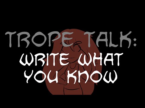 Trope Talk: Writing What You Know