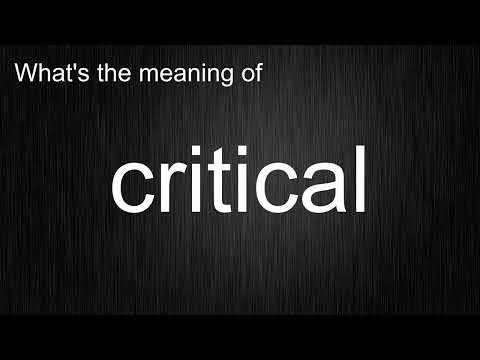 What's the meaning of "critical", How to pronounce critical?