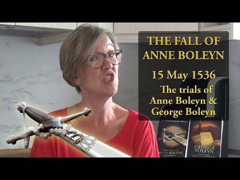15 May 1536 - The trials of Queen Anne Boleyn and George Boleyn, Lord Rochford