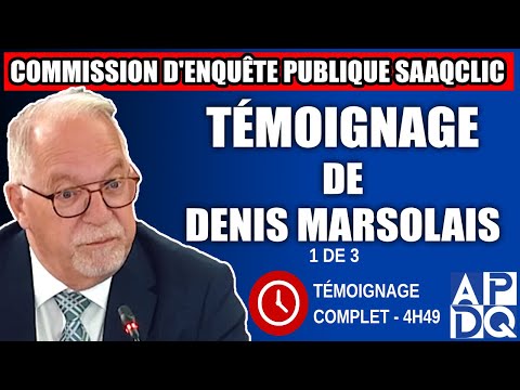 Commission d'enquête SAAQclic : Témoignage de Denis Marsolais (1e partie de 3)