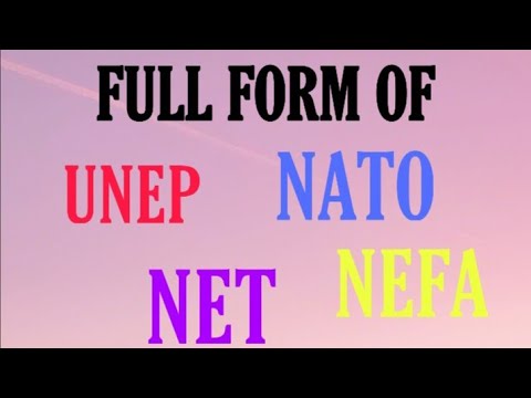 What is the full from of UNEP, NPT, NATO, NEFA...? š¤