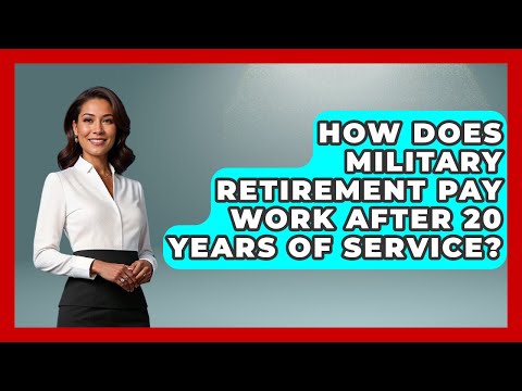 How Does Military Retirement Pay Work After 20 Years of Service? | Veteran Community Guide