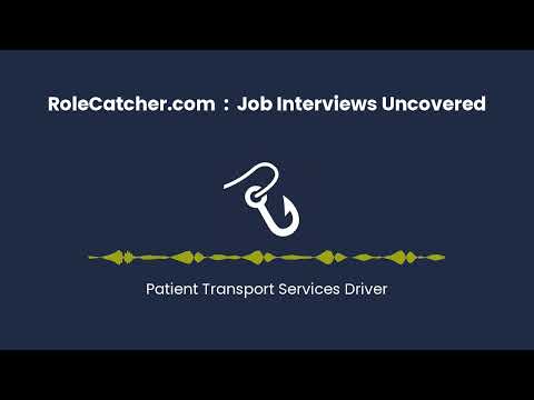 Patient Transport Services Driver : Job Interviews Uncovered