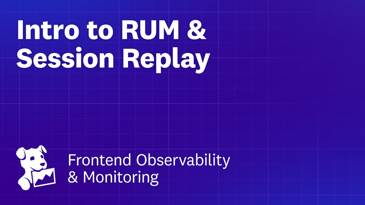 Introduction to RUM & Session Replay