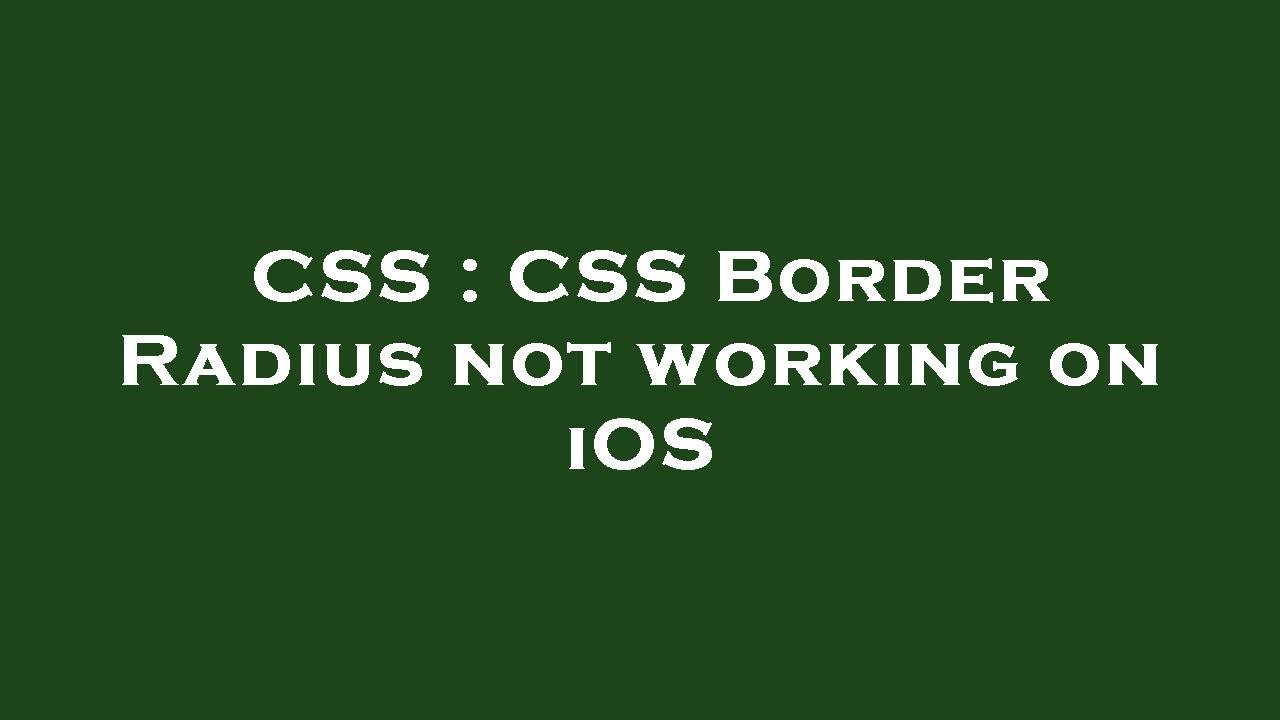 CSS : CSS Border Radius not working on iOS
