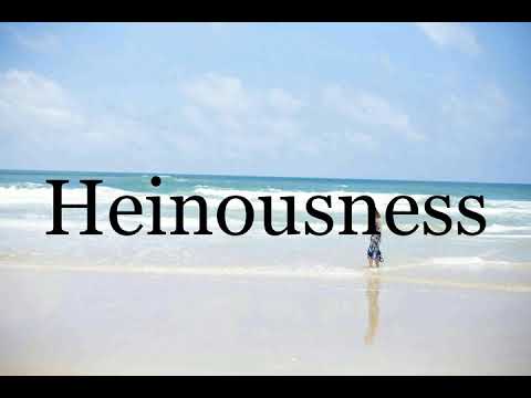 How To Pronounce Heinousness🌈🌈🌈🌈🌈🌈Pronunciation Of Heinousness