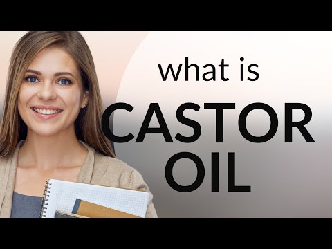 Castor oil — CASTOR OIL definition